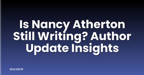 Is Nancy Atherton Still Writing Author Update Insights Wordscr