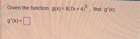 Solved Given The Function G X X Find G X G X Chegg Com