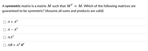 Solved A Symmetric Matrix Is A Matrix M Such That Mt M