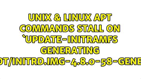 apt commands stall on `update initramfs generating boot initrd img 4