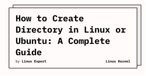 How To Create Directory In Linux Or Ubuntu A Complete Guide Linux Kernel