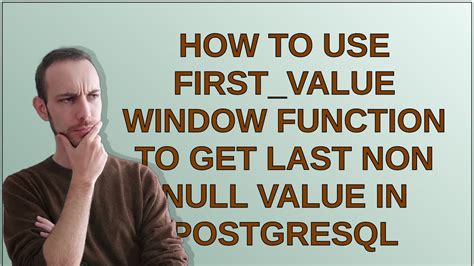 How to use first_value window function to get last non null value in Postgresql - YouTube