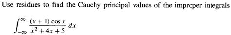 Solveduse Residues To Find The Cauchy Principal Values Of The Improper