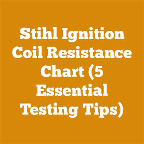 Stihl Ignition Coil Resistance Chart 5 Essential Testing Tips