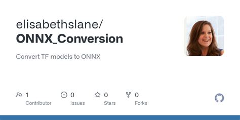 GitHub Elisabethslane ONNX Conversion Convert TF Models To ONNX