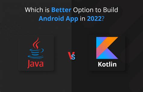Java Vs Kotlin Which Is Better For Building Android App In 2024