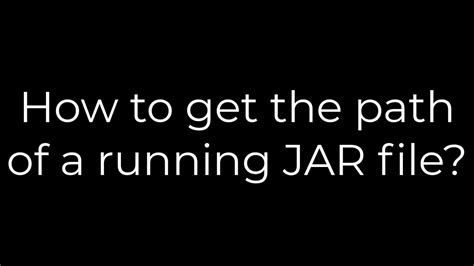 Java How To Get The Path Of A Running JAR File 5solution YouTube