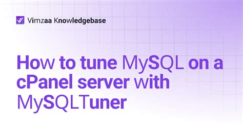 How To Tune Mysql On A Cpanel Server With Mysqltuner Vimzaa Knowledgebase