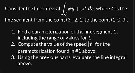 solved consider the line integral ∫c﻿xy z2ds ﻿where c ﻿is