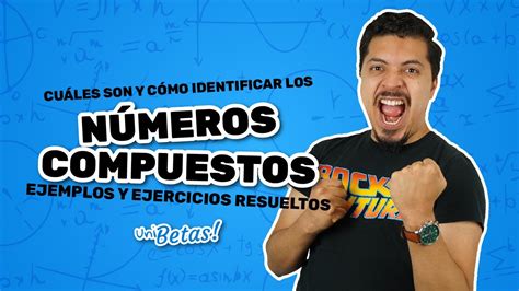 ¿cuáles Son Los Números Compuestos Y Cómo Identificarlos Ejemplos Y Ejercicios Resueltos Youtube