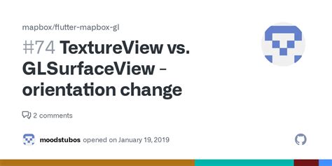 TextureView Vs GLSurfaceView Orientation Change Issue Mapbox Flutter Mapbox Gl GitHub