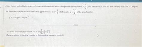 Solved Apply Euler S Method Twice To Approximate The Chegg Com