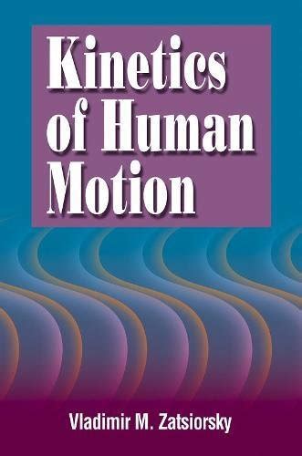 Kinetics Of Human Motion Zatsiorsky Vladimir 9780736037785 Sports