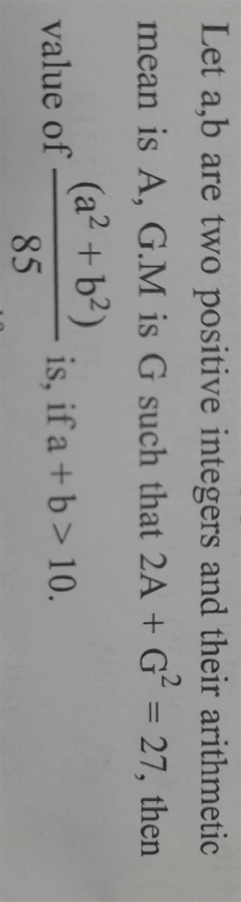 Let Ab Are Two Positive Integers And Their Arithmetic Mean Is A Gm Is