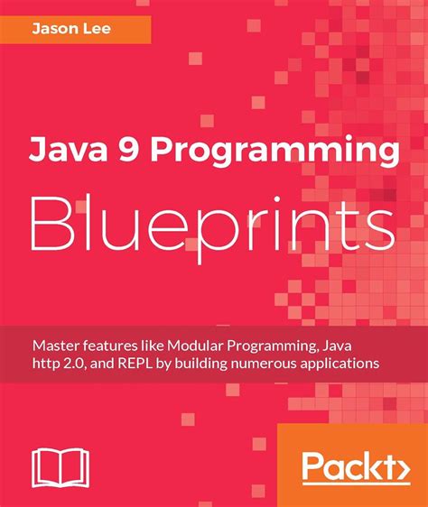 Java 9 Programming Blueprints Master Features Like Modular Programming