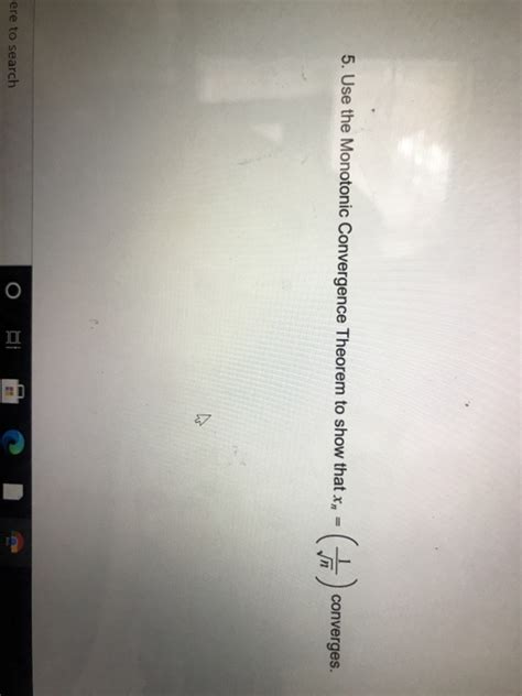 solved 5 use the monotonic convergence theorem to show that