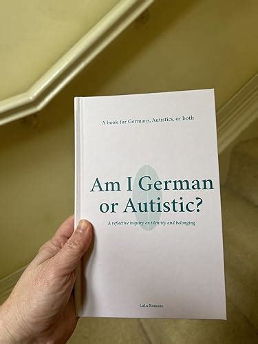 Am I German Or Autistic A Book For Germans Autistics Or Both