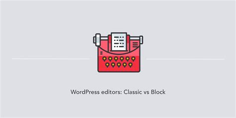 Wordpress Editors Classic Vs Gutenberg Block Style Themes Harbor
