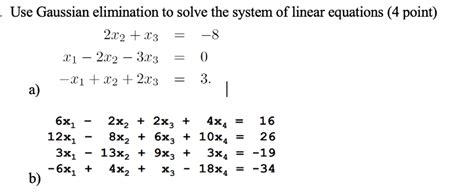 solved use gaussian elimination to solve the system of
