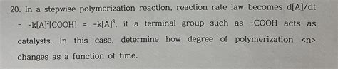 Solved 20 In A Stepwise Polymerization Reaction Reaction