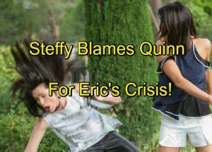 The Bold And The Beautiful Spoilers Steffy Brutally Blasts Quinn Insists Quinn Caused Eric