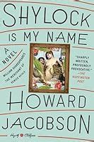 Shylock Is My Name By Howard Jacobson