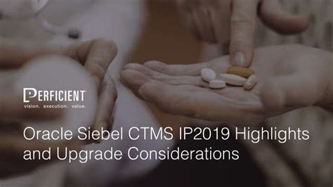 Oracle Siebel Ctms Ip2019 Highlights And Upgrade Considerations Ppt