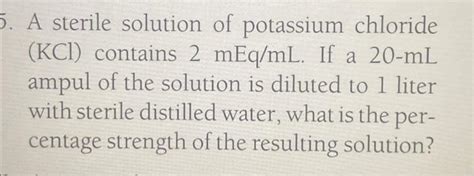Solved D. A sterile solution of potassium chloride (KCI) | Chegg.com