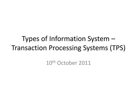 Ppt Types Of Information System Transaction Processing Systems Tps