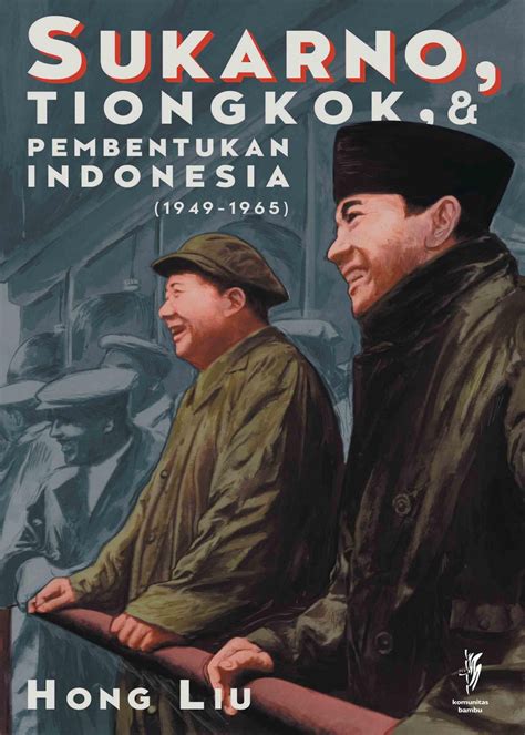 Hong Liu Sukarno Tiongkok Dan Pembentukan Indonesia Iflegma