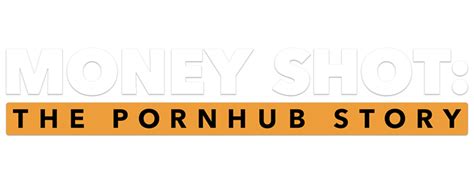 Money Shot The Pornhub Story Movie Fanart Fanart Tv