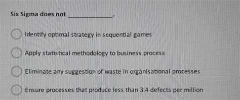 Solved Six Sigma Does NotIdentify Optimal Strategy In Chegg