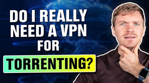 Do I Really Need A VPN For Torrenting YouTube