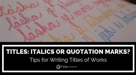 Titles Italics Or Quotation Marks Tips For Writing Titles Of Works