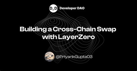 Building A Cross Chain Swap With Layerzero Rsmartcontracts