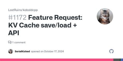 Feature Request KV Cache Save Load API Issue LostRuins Koboldcpp GitHub