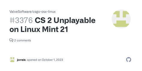 Cs 2 Unplayable On Linux Mint 21 · Issue 3376 · Valvesoftwarecsgo Osx Linux · Github