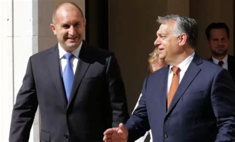 Радев се похвали среща се с Виктор Орбан в петък Информационна