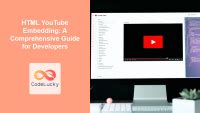HTML YouTube Embedding A Comprehensive Guide For Developers CodeLucky