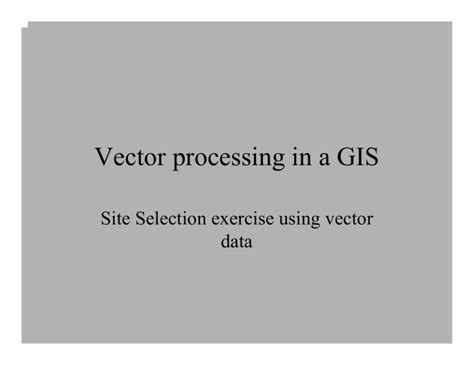Vector Processing In Gis Site Selection And Overlay Operations