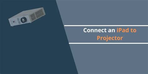 How To Connect An IPad To Projector Theater Desire