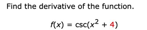 solved find the derivative of the function f x csc x2 4