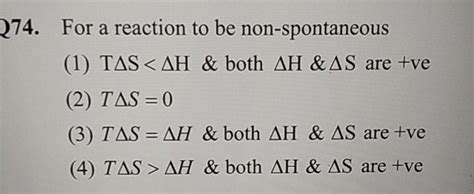 274 For A Reaction To Be Non Spontaneous 1 TΔs