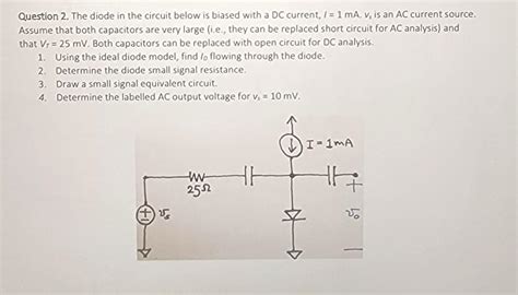 Solved Question The Diode In The Circuit Below Is Biased Chegg Com