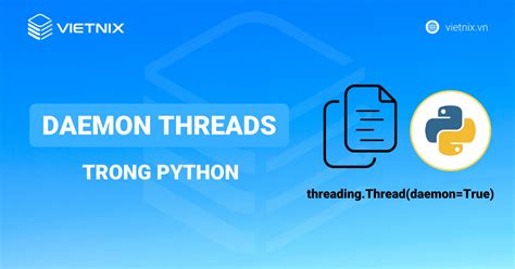 2 cách thiết lập daemon threads trong python chi tiết