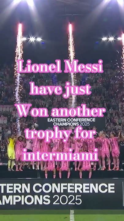 Congratulations To Messi For Winning The Eastern Conference Trophy
