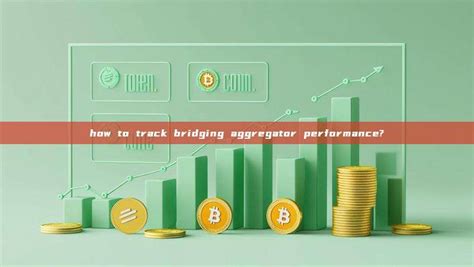 How To Track Bridging Aggregator Performance Blockchain Knowledge Gtokentool