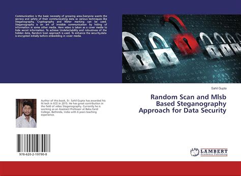 Random Scan And Mlsb Based Steganography Approach For Data Security Gupta Sahil 9786202197908