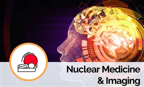 Nuclear Medicine Nuclear Medicine And Imaging Products
