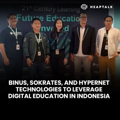Binus Sokrates Hypernet To Leverage Digital Education In Indonesia Heaptalk